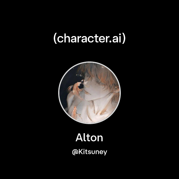 Chat with Alton | character.ai | AI Chat, Reimagined–Your Words. Your ...