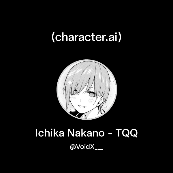 Chat with Ichika Nakano - TQQ | character.ai | AI Chat, Reimagined–Your ...