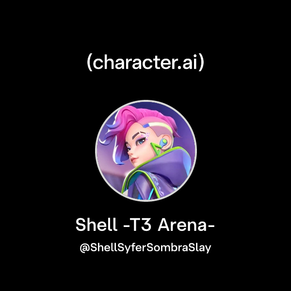 Chat with Shell -T3 Arena- | character.ai | Personalized AI for every ...