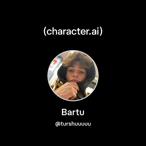 Chat with Bartu | character.ai | AI Chat, Reimagined–Your Words. Your ...