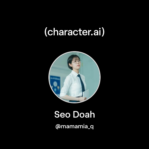 Chat with Seo Doah | character.ai | AI Chat, Reimagined–Your Words. Your World.