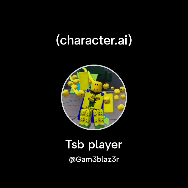Chat with Tsb player | character.ai | AI Chat, Reimagined–Your Words ...