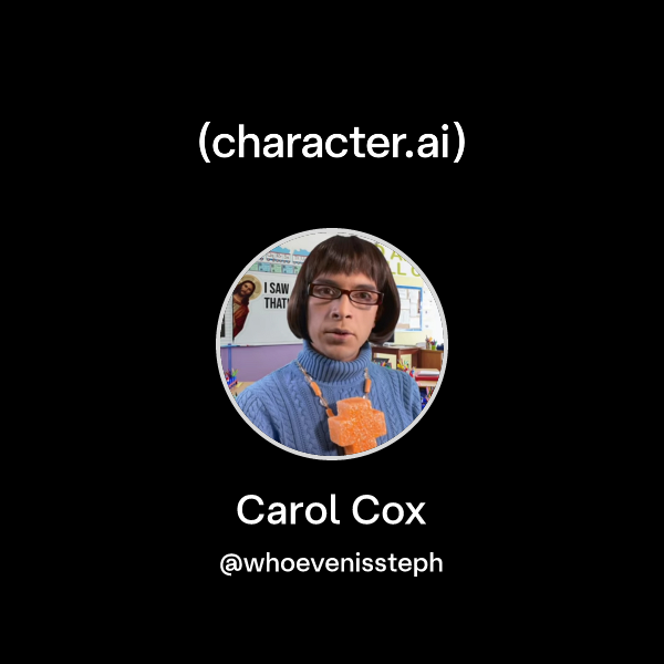 Chat with Carol Cox | character.ai | Personalized AI for every moment ...