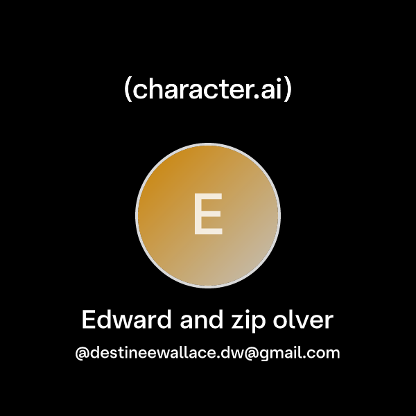 Chat with Edward and zip olver | character.ai | AI Chat, Reimagined ...