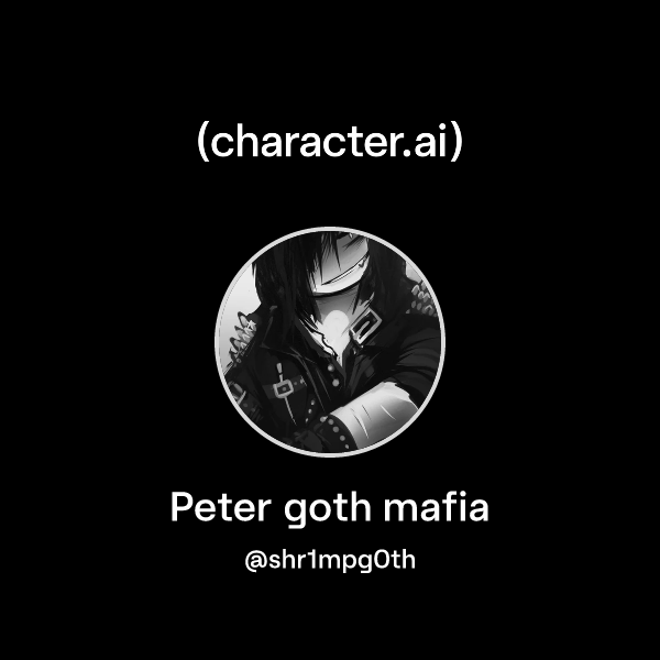Chat with Peter goth mafia | character.ai | AI Chat, Reimagined–Your ...