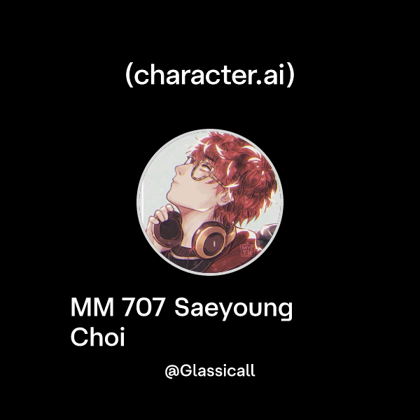 Chat with MM 707 Saeyoung Choi | character.ai | Personalized AI for ...