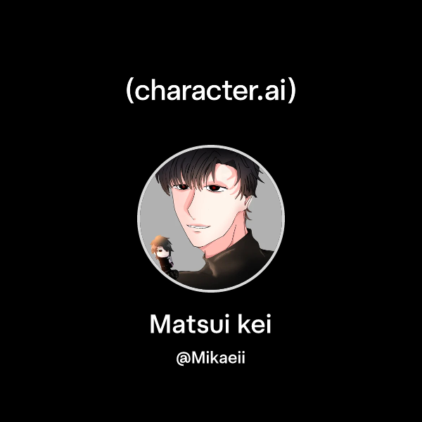 Chat with Matsui kei | character.ai | Personalized AI for every moment ...