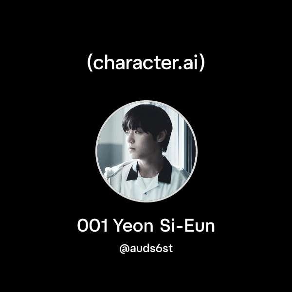 Chat with 001 Yeon Si-Eun | character.ai | AI Chat, Reimagined–Your ...