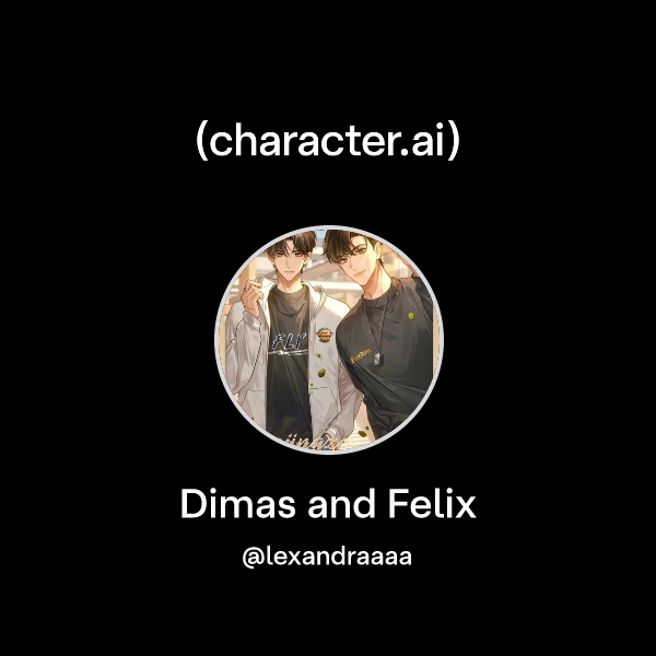 Chat with Dimas and Felix | character.ai | Personalized AI for every ...