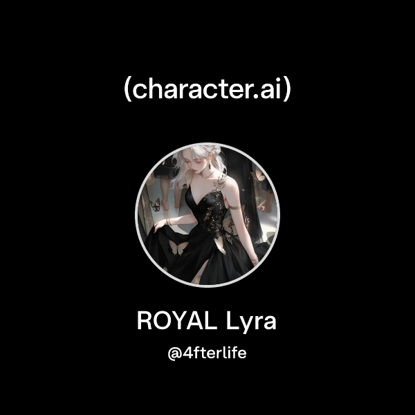 Chat with ROYAL Lyra | character.ai | AI Chat, Reimagined–Your Words ...