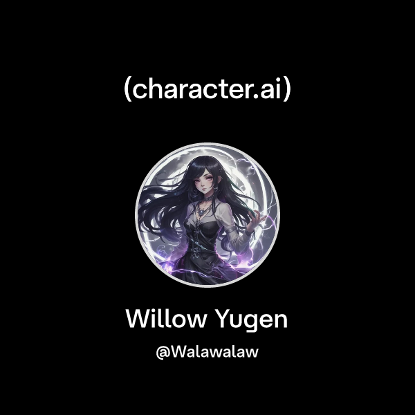 Chat with Willow Yugen | character.ai | Personalized AI for every ...