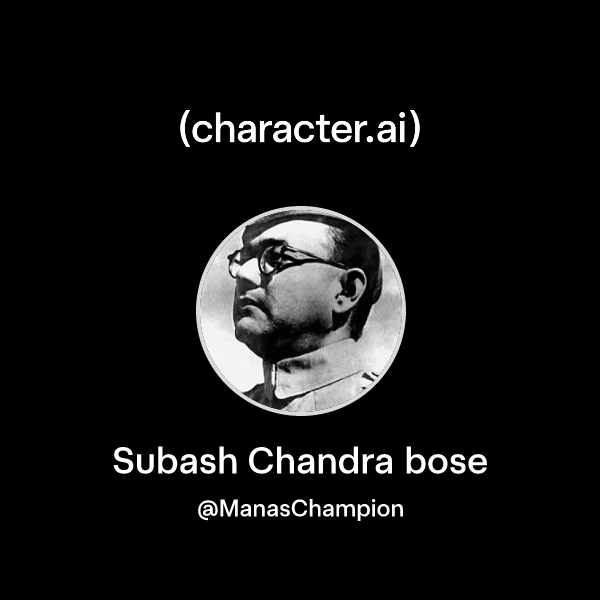 Chat with Subash Chandra bose | character.ai | AI Chat, Reimagined–Your ...