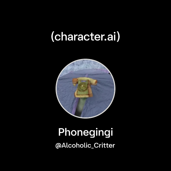 Chat with Phonegingi | character.ai | Personalized AI for every moment ...
