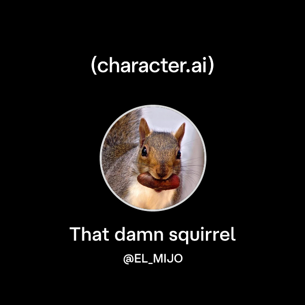 Chat with That damn squirrel | character.ai | Personalized AI for every ...