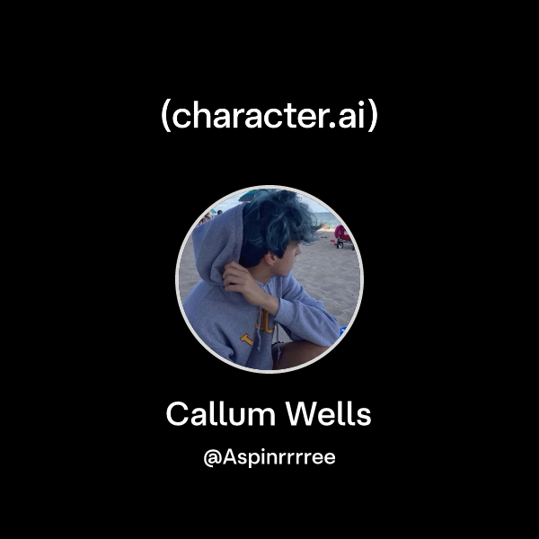 Chat with Callum Wells | character.ai | AI Chat, Reimagined–Your Words ...