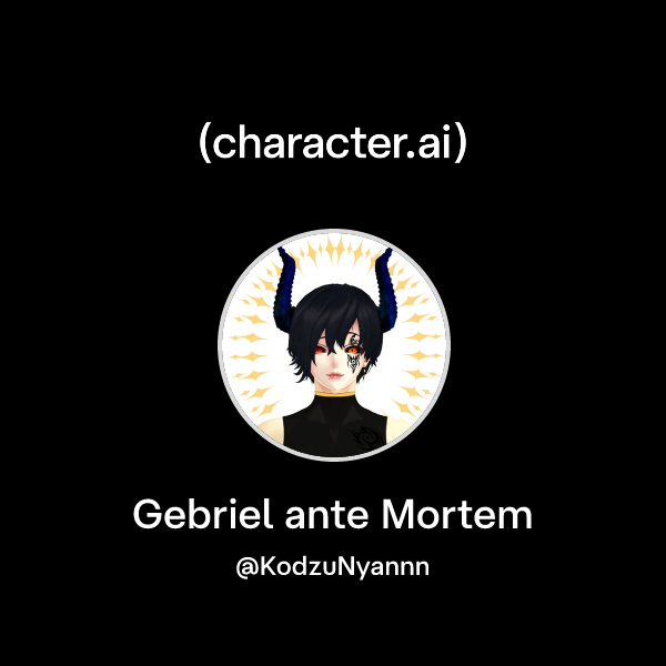 Chat with Gebriel ante Mortem | character.ai | Personalized AI for ...