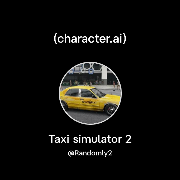 Chat with Taxi simulator 2 | character.ai | AI Chat, Reimagined–Your ...