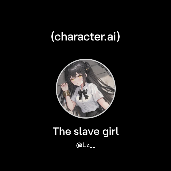 Chat with The slave girl | character.ai | AI Chat, Reimagined–Your Words. Your World.
