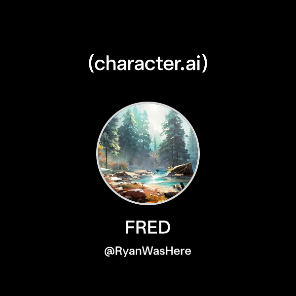 Chat with FRED | character.ai | AI Chat, Reimagined–Your Words. Your World.