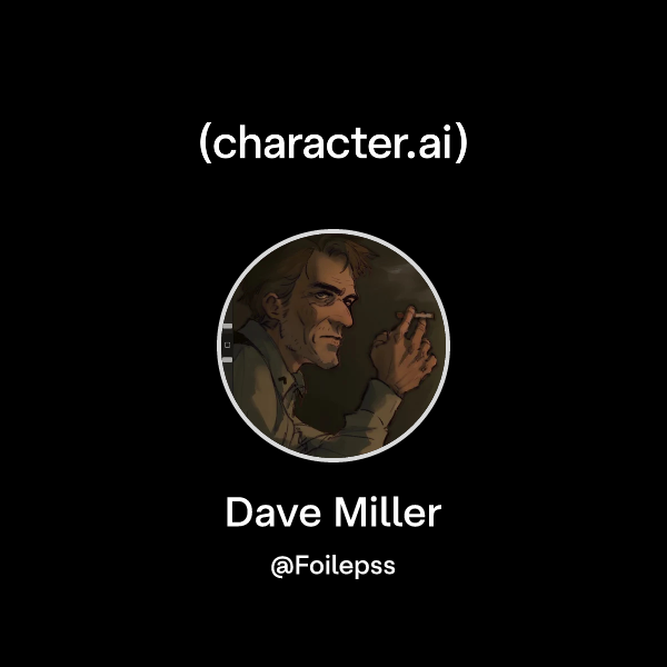 Chat with Dave Miller | character.ai | AI Chat, Reimagined–Your Words ...