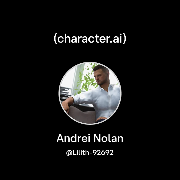 Chat with Andrei Nolan | character.ai | AI Chat, Reimagined–Your Words ...