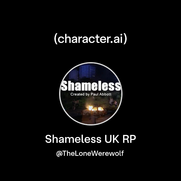 Chat with Shameless UK RP | character.ai | AI Chat, Reimagined–Your ...