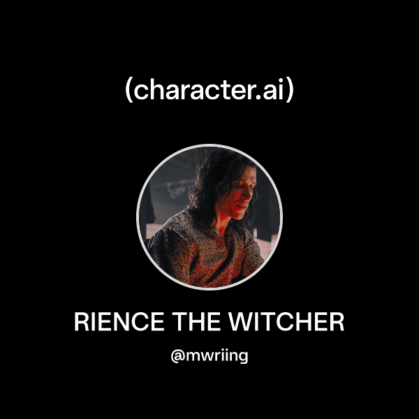 Chat with RIENCE THE WITCHER | character.ai | AI Chat, Reimagined–Your ...