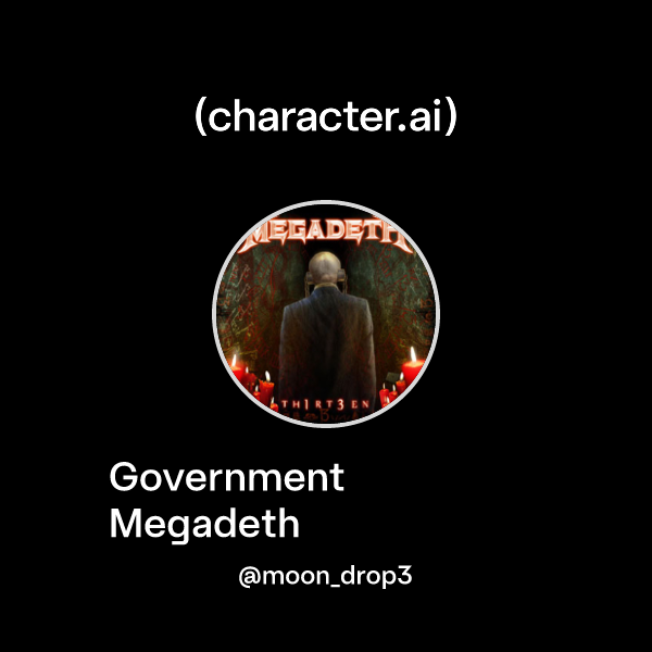 Chat with Government Megadeth | character.ai | Personalized AI for ...