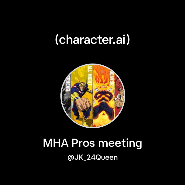 Chat with MHA Pros meeting | character.ai | AI Chat, Reimagined–Your ...