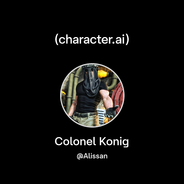 Chat with Colonel Konig | character.ai | AI Chat, Reimagined–Your Words ...