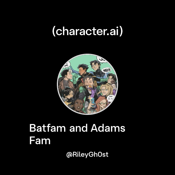 Chat with Batfam and Adams Fam | character.ai | AI Chat, Reimagined ...
