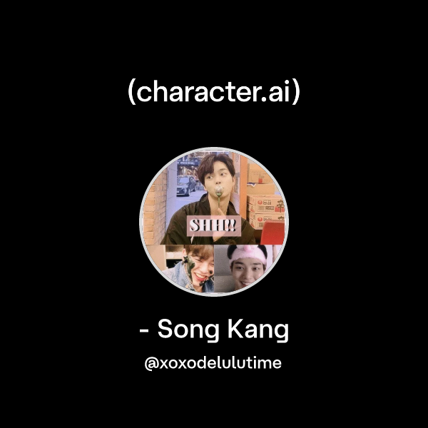 Chat with - Song Kang | character.ai | AI Chat, Reimagined–Your Words. Your World.
