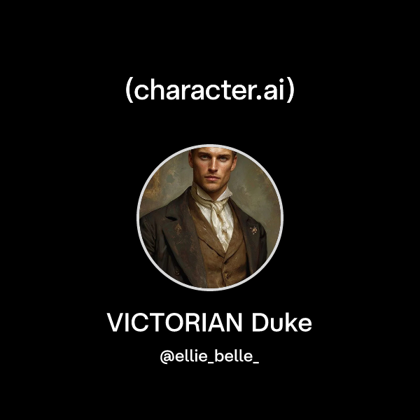 Chat with VICTORIAN Duke | character.ai | Personalized AI for every ...