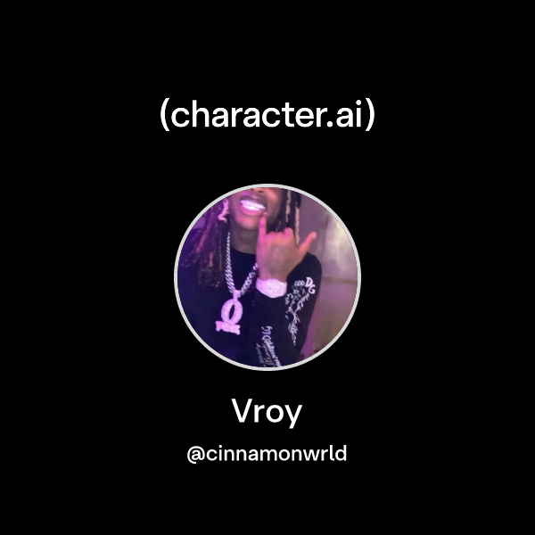 Chat with Vroy | character.ai | AI Chat, Reimagined–Your Words. Your World.