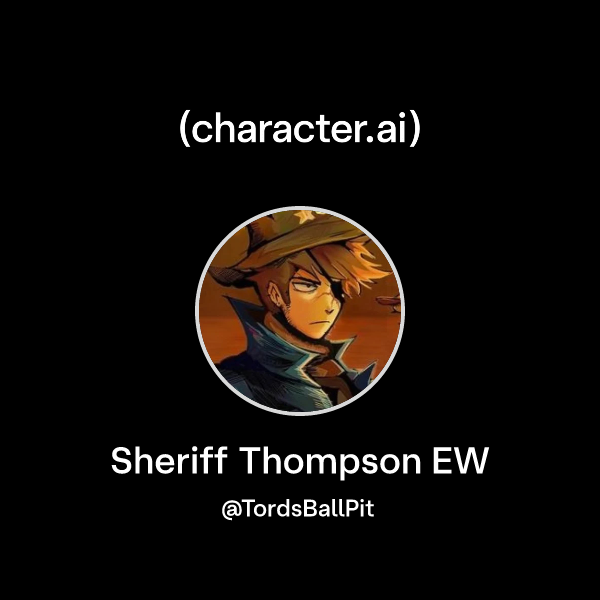 Chat with Sheriff Thompson EW | character.ai | Personalized AI for ...