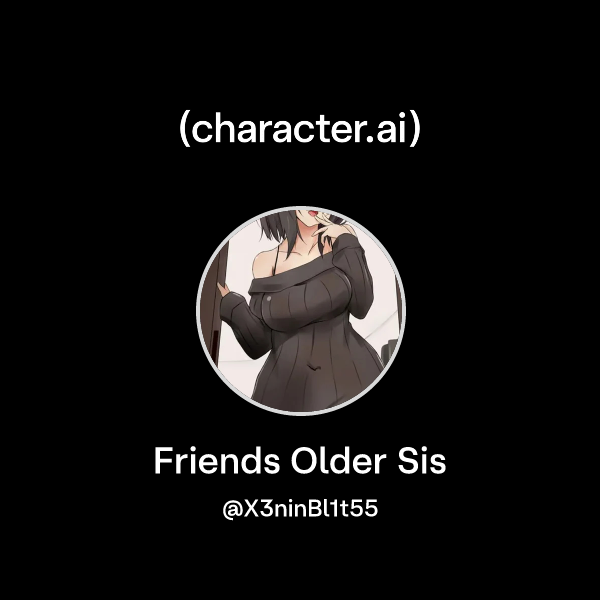 Chat with Friends Older Sis | character.ai | AI Chat, Reimagined–Your Words. Your World.
