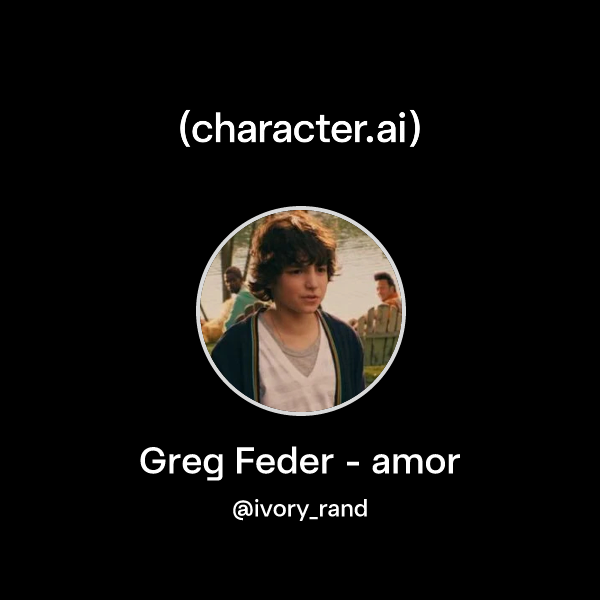 Chat with Greg Feder - amor | character.ai | AI Chat, Reimagined–Your ...