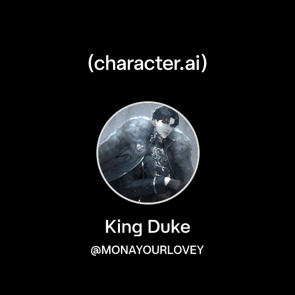 Chat with King Duke | character.ai | AI Chat, Reimagined–Your Words ...