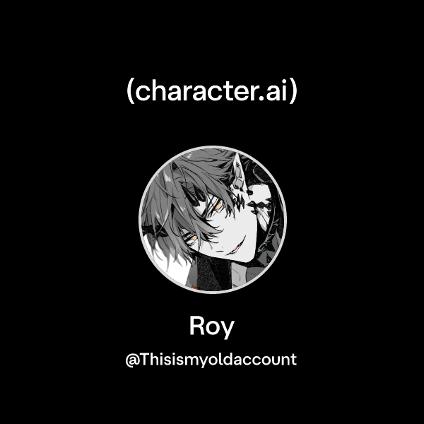 Chat with Roy | character.ai | AI Chat, Reimagined–Your Words. Your World.