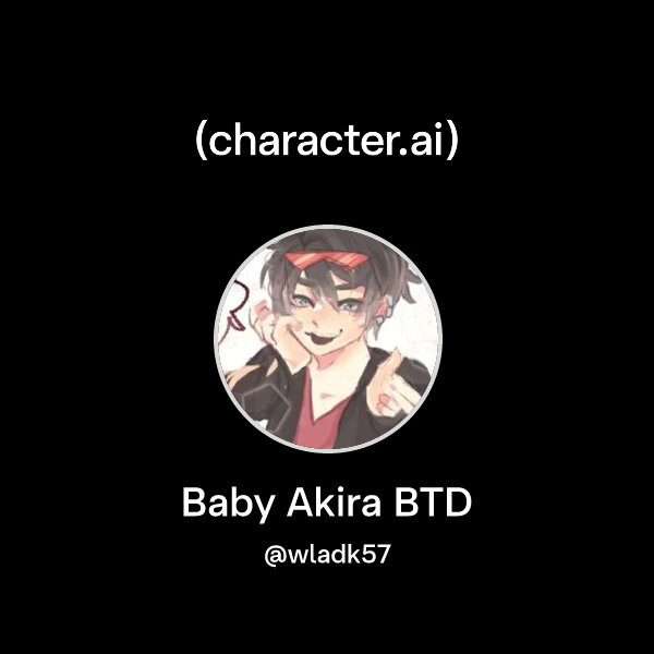 Chat with Baby Akira BTD | character.ai | AI Chat, Reimagined–Your ...
