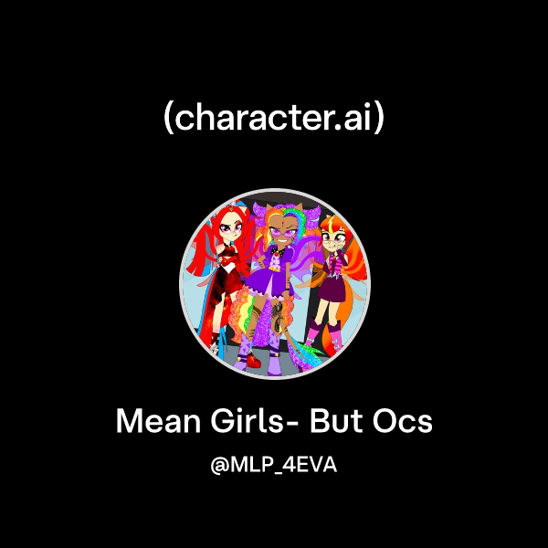 Chat with Mean Girls- But Ocs | character.ai | Personalized AI for every moment of your day