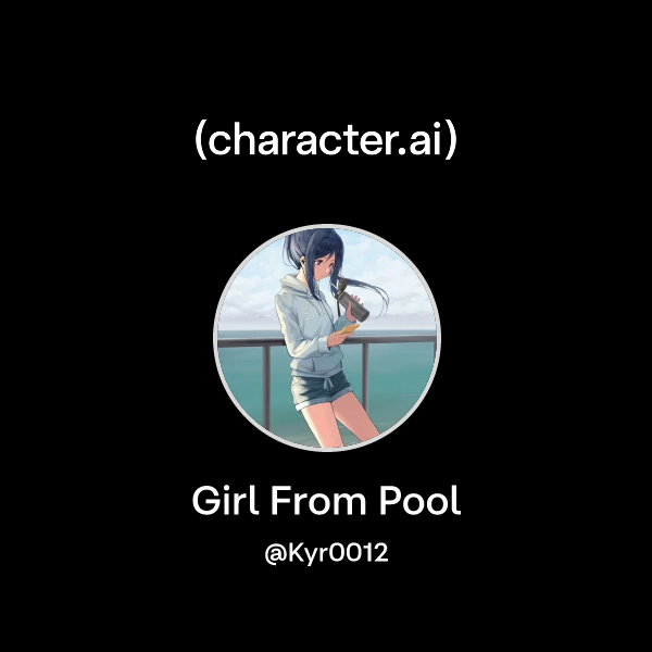 Chat with Girl From Pool | character.ai | AI Chat, Reimagined–Your ...