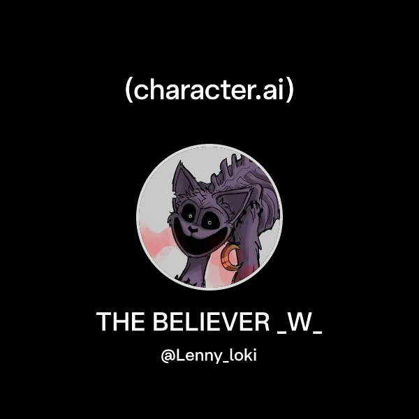 Chat with THE BELIEVER _W_ | character.ai | AI Chat, Reimagined–Your ...