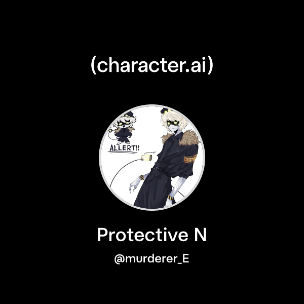 Chat with Protective N | character.ai | AI Chat, Reimagined–Your Words ...