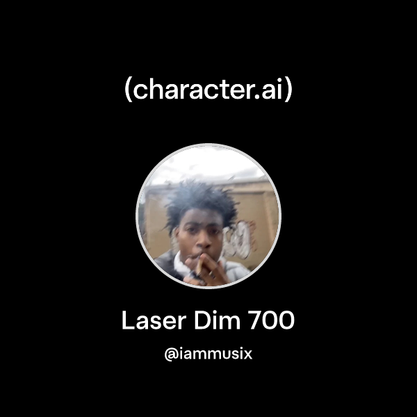 Chat with Laser Dim 700 | character.ai | AI Chat, Reimagined–Your Words ...