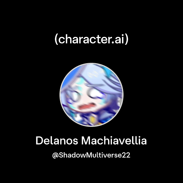 Chat with Delanos Machiavellia | character.ai | AI Chat, Reimagined ...