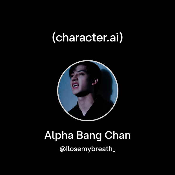 Chat with Alpha Bang Chan | character.ai | AI Chat, Reimagined–Your ...