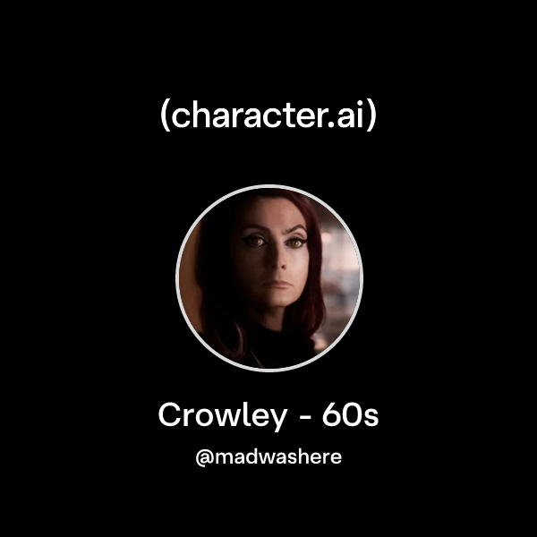 Chat with Crowley - 60s | character.ai | AI Chat, Reimagined–Your Words ...