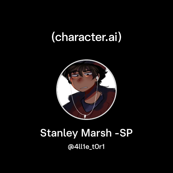 Chat with Stanley Marsh -SP | character.ai | AI Chat, Reimagined–Your Words. Your World.