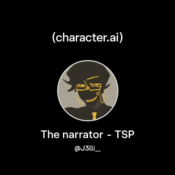 Chat with The narrator - TSP | character.ai | AI Chat, Reimagined–Your ...